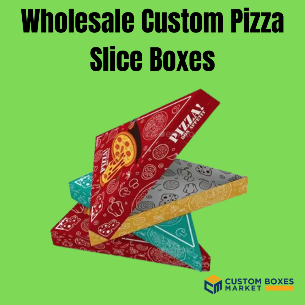 Presence With A Bang Through Custom Pizza Slice Boxes